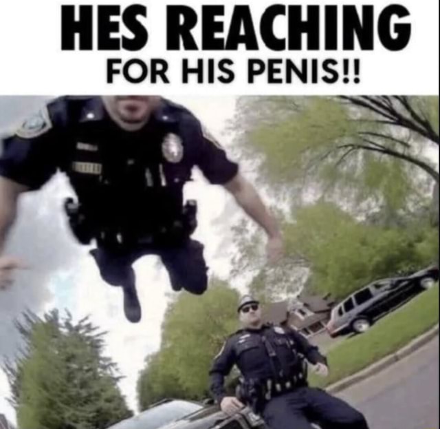 HES REACHING FOR HIS PENIS - iFunny