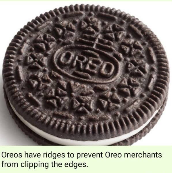 Oreos have ridges to prevent Oreo merchants from clipping the edges ...
