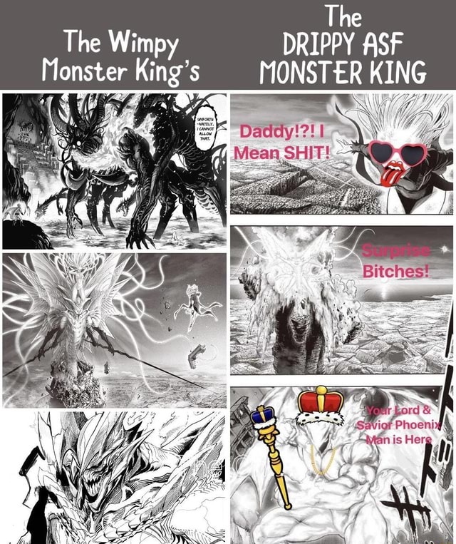 The The Wimpy DRIPPY ASF Monster King's MONSTER KING Mean SHIT! - iFunny
