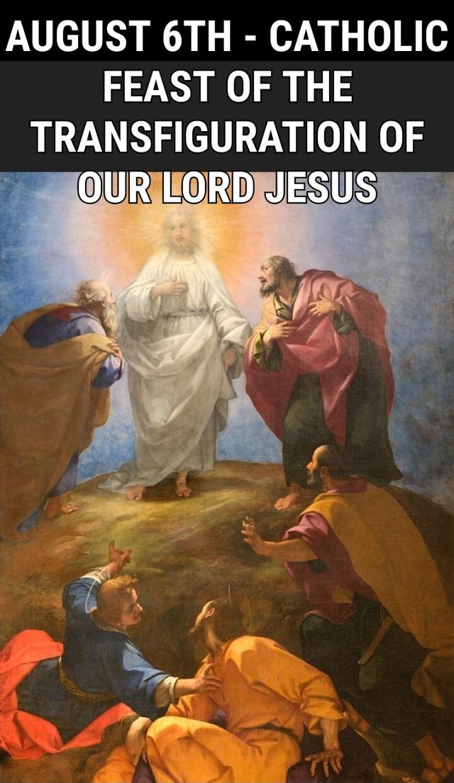 AUGUST - CATHOLIC FEAST OF THE TRANSFIGURATION OF OUR LORD JESUS al ...