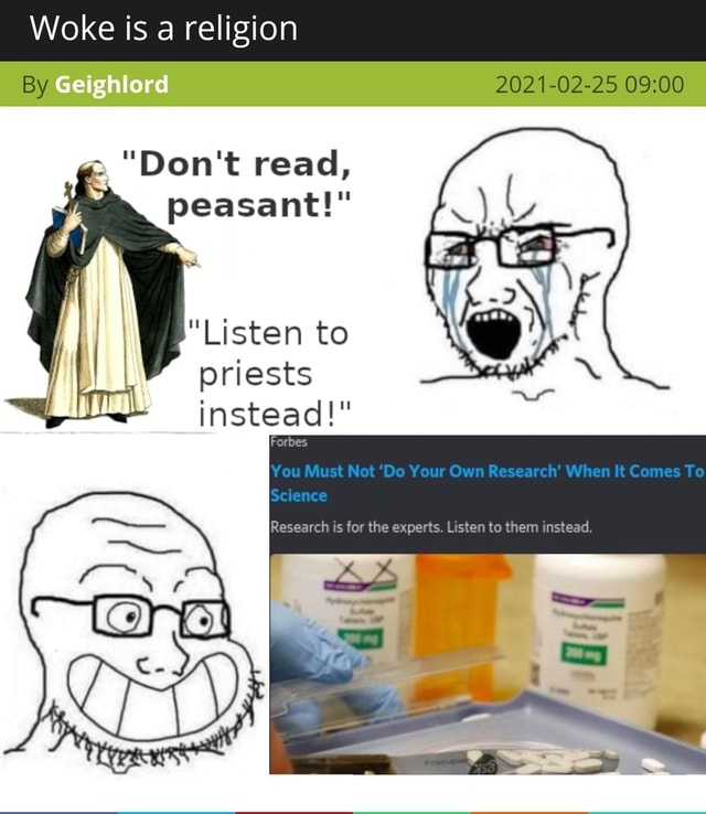 Woke is a religion By Geighlord 2021-02-25 "Don't read, peasant ...