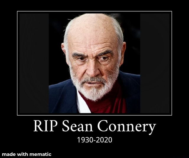 RIP Sean Connery 1930-2020 - iFunny