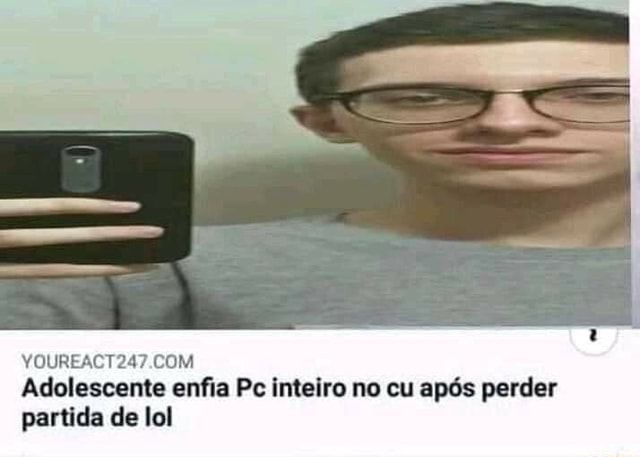 Adolescente Enfia Pc Inteiro No Cu Após Perder Partida De Lol Ifunny