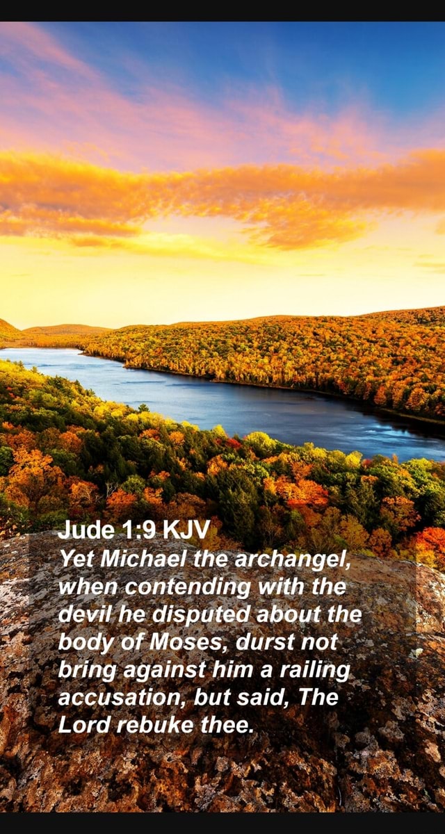 Jude KJV Yet Michael the archangel, when contending with the devil he ...