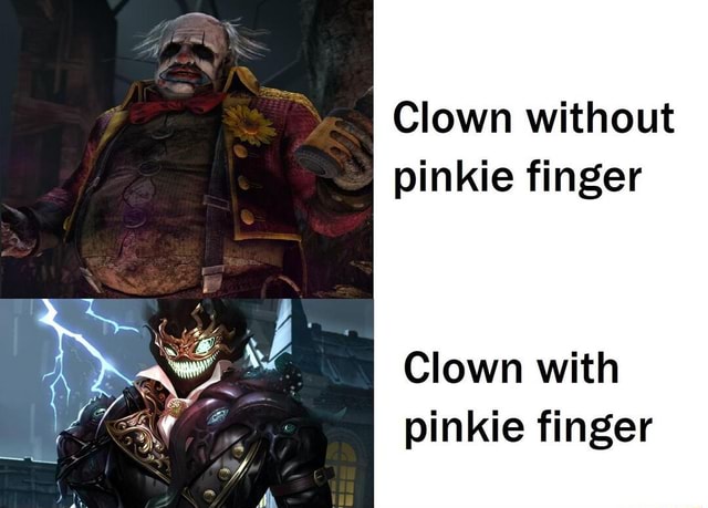 Clown without pinkie finger Clown with pinkie finger - iFunny