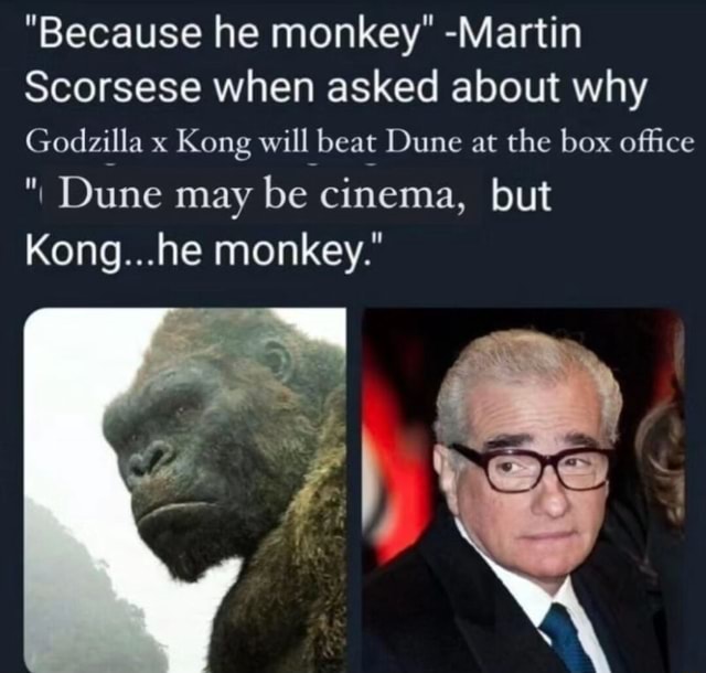 "Because he monkey" -Martin Scorsese when asked about why Godzilla x ...