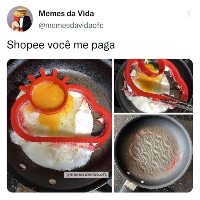 Memes da Vida (Gmemesdavidaofe Shopee você me paga - iFunny