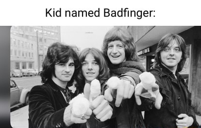Kid named Badfinger: - iFunny