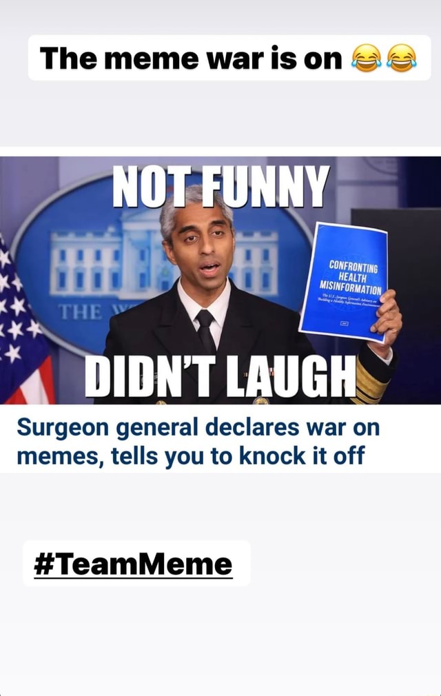 The meme war is on NOT FUNNY CONFRONTING ATION DIDN'T LAUGH Surgeon ...