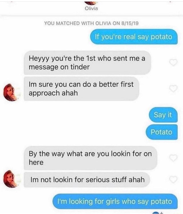 SS Olivia YOU MATCHED WITH OLIVIA ON If you're real say potato Say it ...