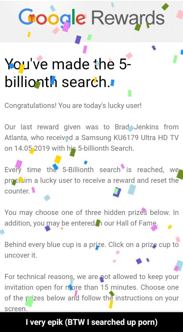 Google Rewards You've made the 5- billionth search. Congratulations ...