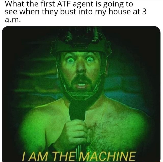 What the first ATF agent is going to see when they bust into my house ...