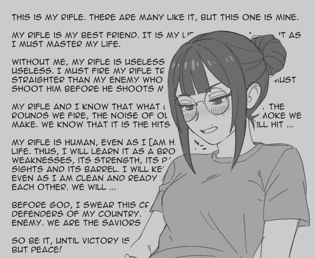 THIS IS MY RIFLE. THERE ARE MANY LIKE IT, BUT THIS ONE IS MINE. MY ...