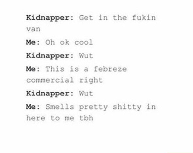 Kidnapper Get In The Fukin Me Oh Ok Cool Kidnapper Hut Mo This Is A kidnapper-get-in-the-fukin-me-oh-ok-cool-kidnapper-hut-mo-this-is-a