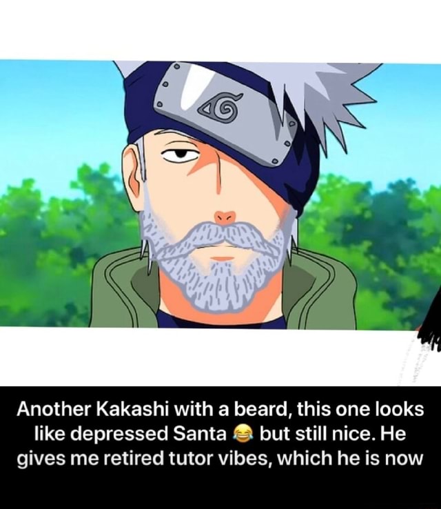 Another Kakashi with a beard, this one looks like depressed Santa but ...