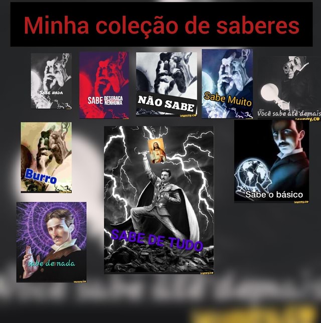 Minha coleção de saberes NÃO SABE Muito Você sabê Sabe básico - iFunny ...