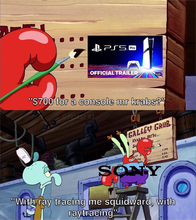 OFFICIAL TRAILER "$700 for a console mr krabs?" "With ray tracing me ...