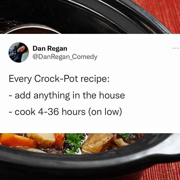 Dan Regan y @DanRegan_ _Comedy Every Crock-Pot recipe: - add anything ...