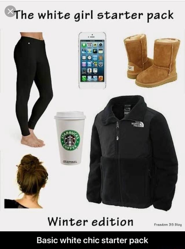 The white girl starter pack - Basic white chic starter pack - iFunny