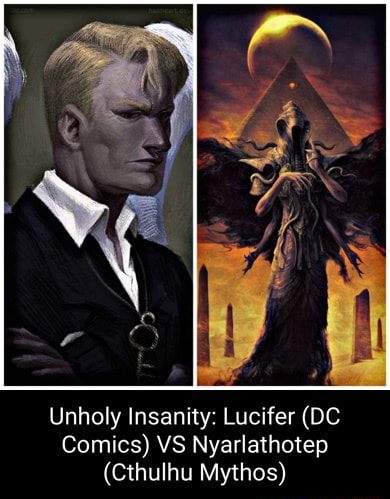 Unholy Insanity: Lucifer (DC Comics) VS Nyarlathotep (Cthulhu Mythos ...