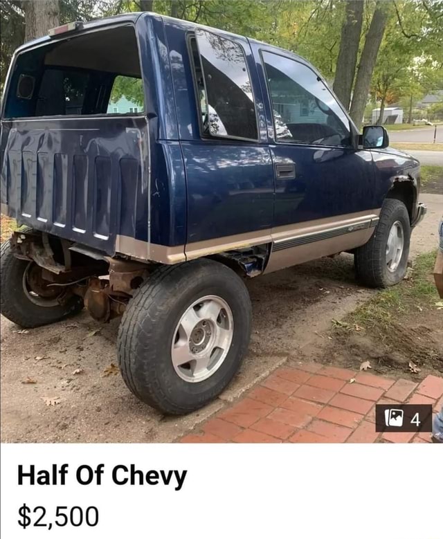 Half Of Chevy $2,500 - iFunny