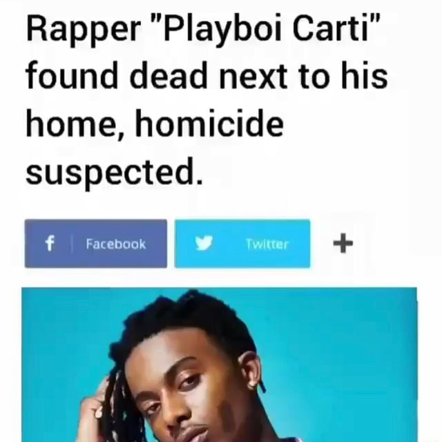 Rapper "Playboi Carti" found dead next to his nome, homicide suspected ...