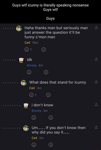 Guys wtf icunny is literally speaking nonsense Guys wtf Guys GS Haha ...