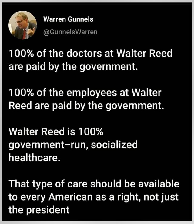 Warren Gunnels @GunnelsWarren 100% of the doctors at Walter Reed are ...