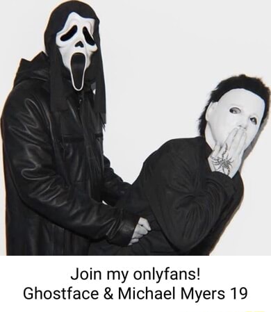 Join my onlyfans! Ghostface & Michael Myers 19 - iFunny