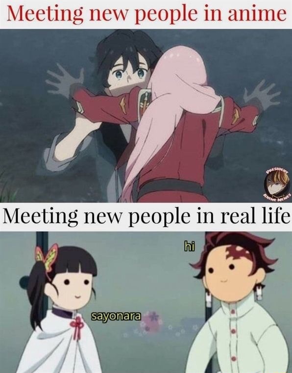 Meeting new people in anime Meeting mew people im reall life - iFunny