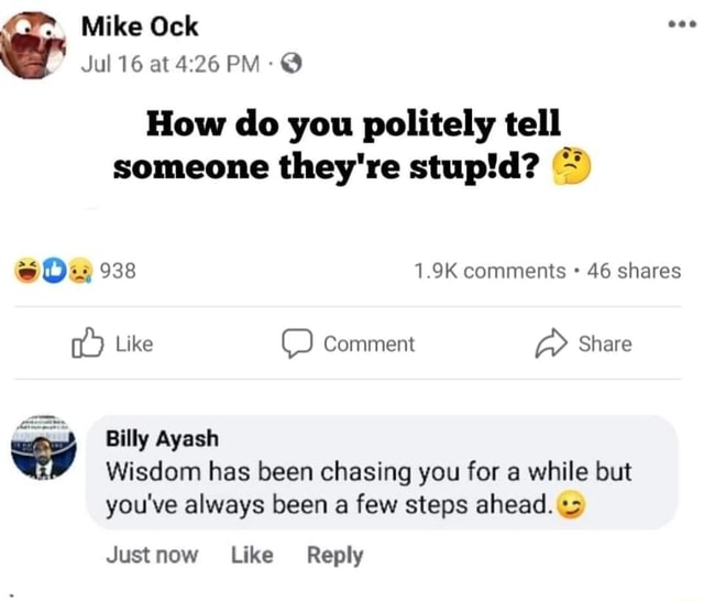 Mike Ock Jul 16 at PM: @ How do you politely tell someone they're 938 1 ...