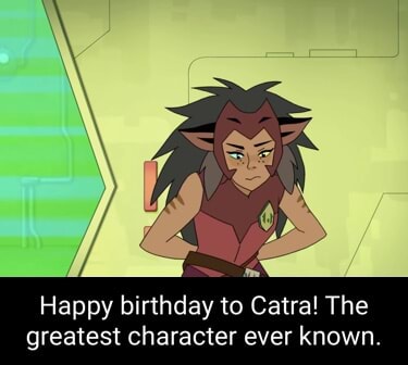 Happy birthday to Catra! The greatest character ever known. - iFunny
