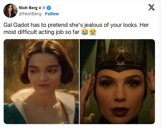 @NiohBerg - Follow Gal Gadot has to pretend she's jealous of your looks ...