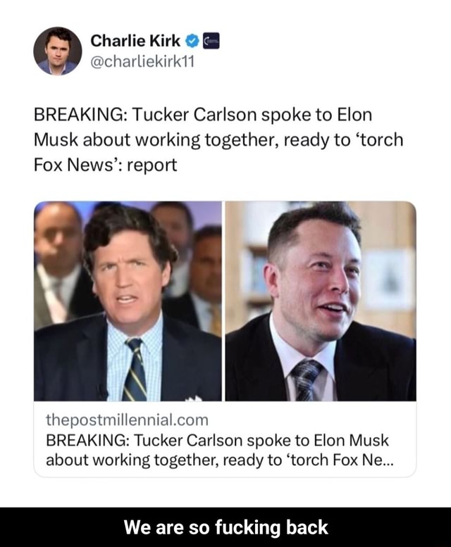 Charlie Kirk @ BREAKING: Tucker Carlson spoke to Elon Musk about ... Charlie Kirk @ BREAKING: Tucker Carlson spoke to Elon Musk about ...