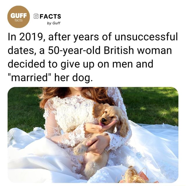 FACTS by Guff In 2019, after years of unsuccessful dates, a 50-year-old ...