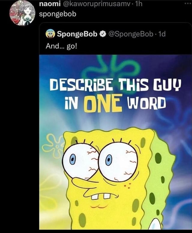 Naomi @kaworuprimusamv: spongebob SpongeBob @ @SpongeBob- id And... go ...
