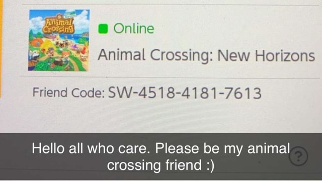 Online MA = SN Animal Crossing: New Horizons Friend Code: SW-4518-4181 ...