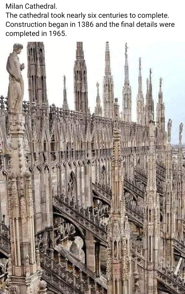 Milan Cathedral. The cathedral took nearly six centuries to complete ...