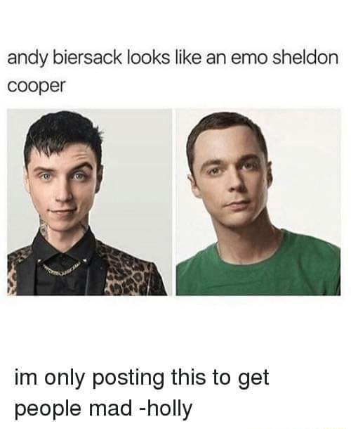Andy biersack looks like an emo Sheldon cooper im only posting this to ...