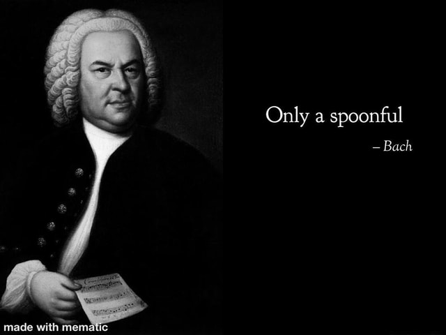 Only a spoonful - Bach - iFunny