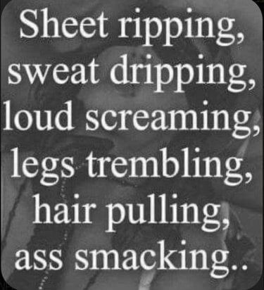 Sheet ripping, sweat dripping, loud screaming; legs trembling, hair ...