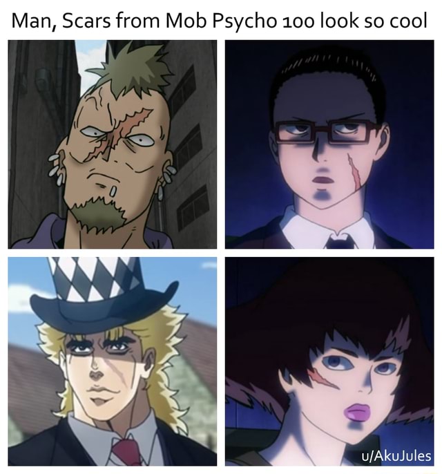 Man, Scars from Mob Psycho 100 look so cool - iFunny