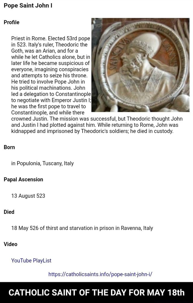 Pope Saint John I Profile Priest in Rome. Elected 53rd pope in 523 ...