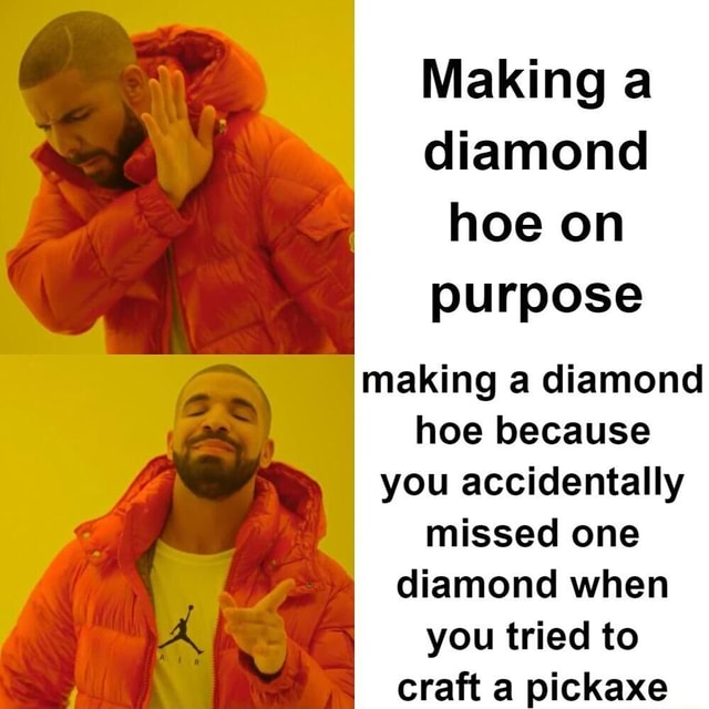 Making a diamond hoe on purpose making a diamond hoe because you ...