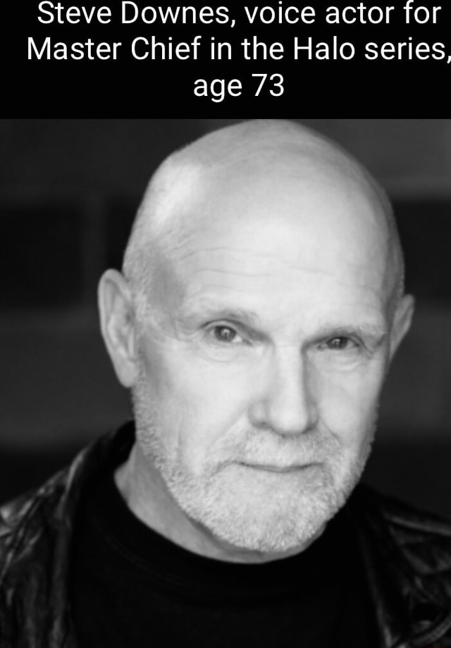 Steve Downes, voice actor for Master Chief in the Halo series, age 73 ...