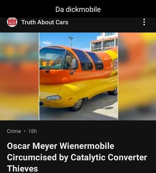 Da dickmobile Truth About Cars Crime Oscar Meyer Wienermobile ...