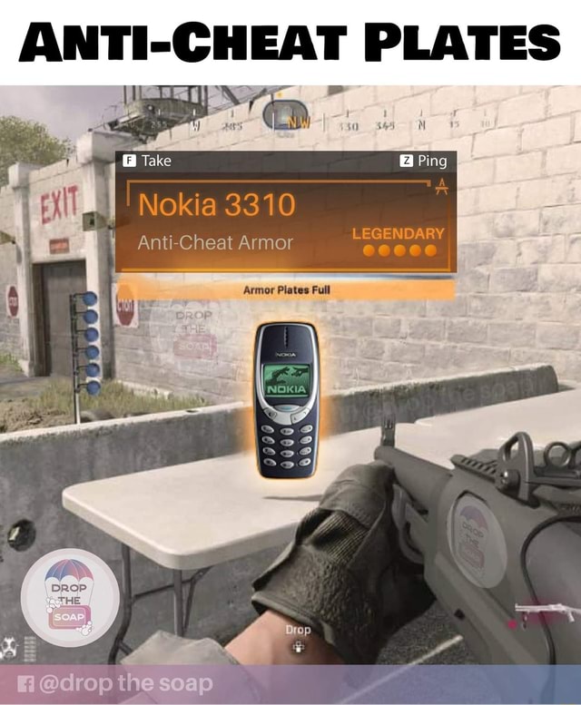 ANTI-CHEAT PLATES Take Nokia 3310 LEGENDARY @drop the soap fe - iFunny