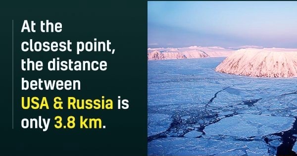 At the closest point, the distance between USA & Russia is only 3.8 km ...