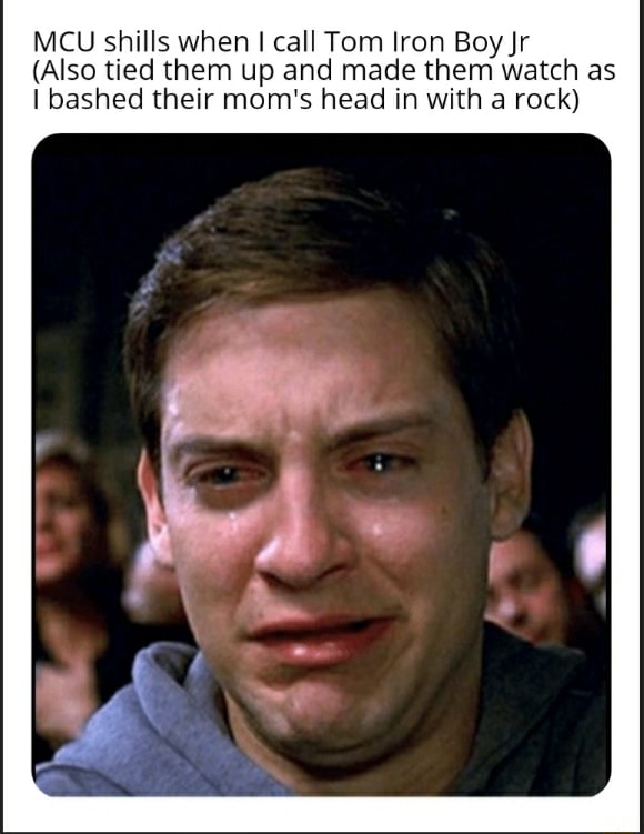 MCU shills when I call Tom Iron Boy Jr (Also tied them up and made them ...