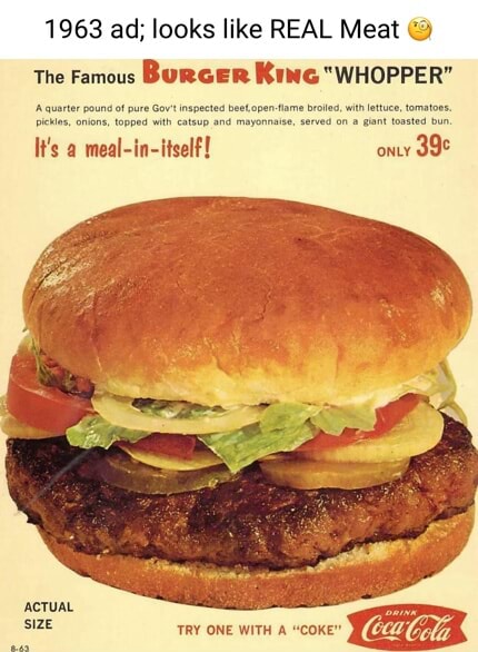 1963 ad; looks like REAL Meat The Famous BurGer "WHOPPER" meal -in ...